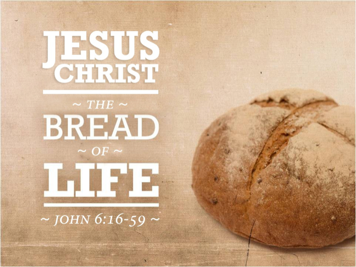 Jesus Christ the Bread of Life Part 1 > Orland Park Church